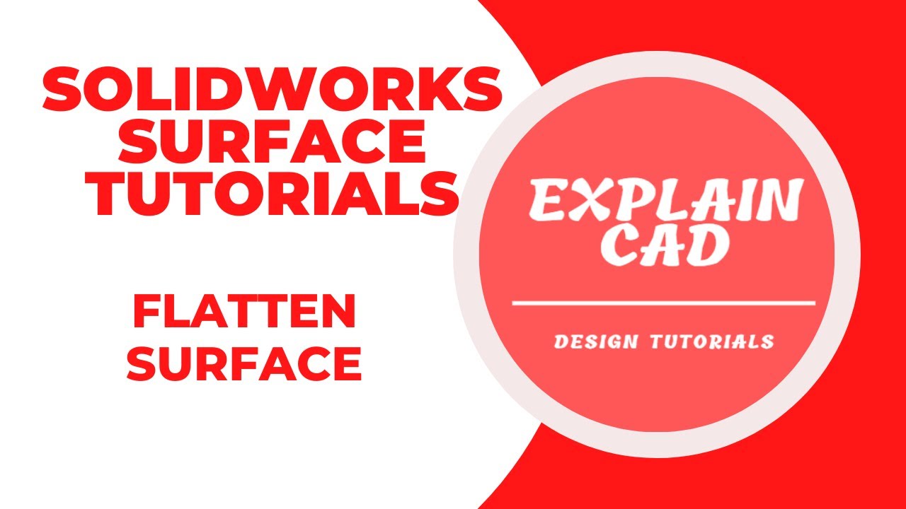 SOLIDWORKS SURFACE TUTORIALS 2022 | FLATTEN SURFACE IN SOLIDWORKS ...
