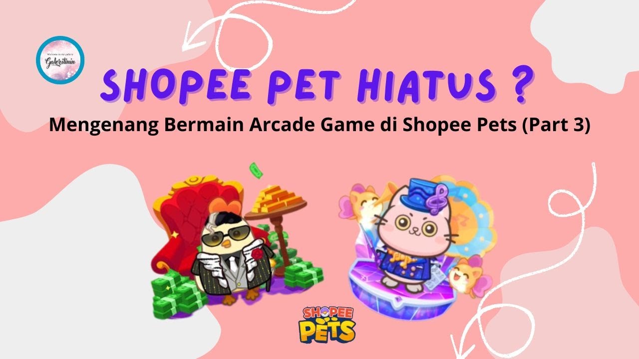 Shopee pets Hiatus ? (Part 3) : Mengenang Bermain Arcade Game di Shopee ...