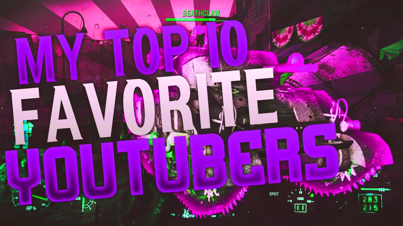 My Top 10 Favorite YouTubers! (Fallout 4 Gameplay) - YouTube