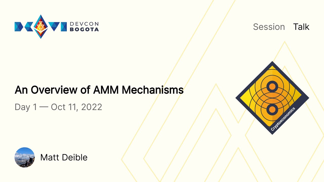 An Overview of AMM Mechanisms by Matt Deible | Devcon Bogotá - YouTube