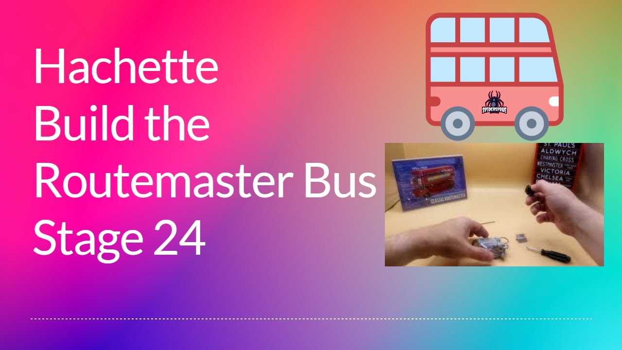 Hachette Build the ROUTEMASTER BUS Stage 24 - YouTube
