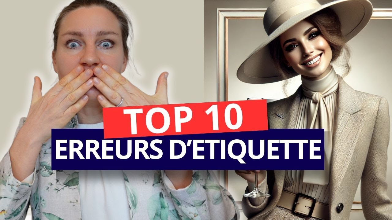 TOP 10 DES ERREURS D'ETIQUETTE LES PLUS FREQUENTES - YouTube