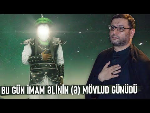 Bu gün imam Əlinin (ə) mövlud günüdü - Hacı Şahin - Əli - uca deməkdir.