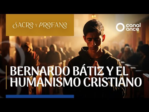 Sacro y Profano - Bernardo Bátiz y el Humanismo Cristiano (25/06/2025 ...