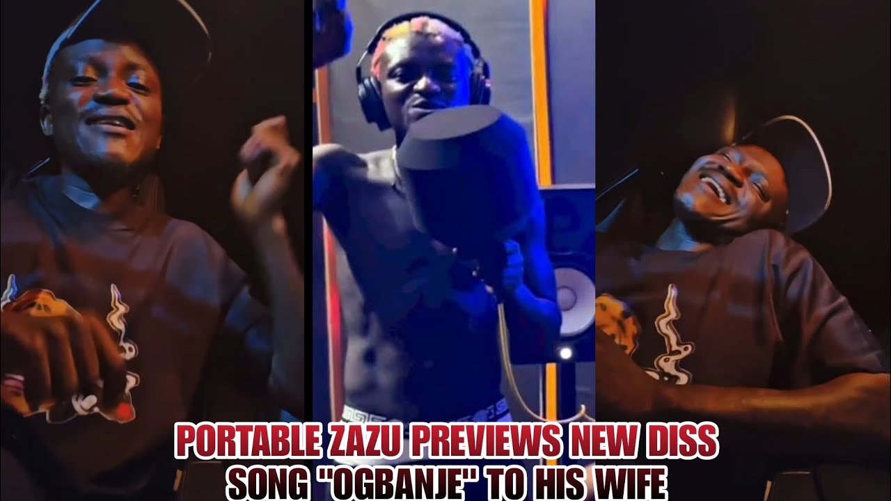 Portable Zazu Previews New Diss Song To His Ex Wife "OGBANJE" And It Is ...