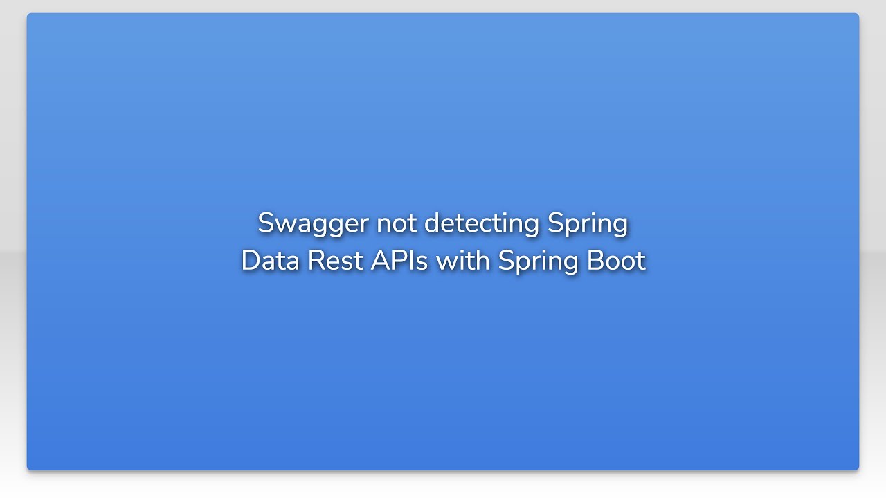 Swagger Not Detecting Spring Data Rest Apis With Spring Boot Youtube 1636