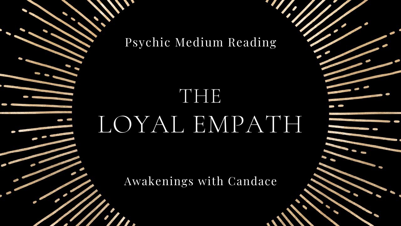 Psychic Medium Reading: The Loyal Empath - YouTube