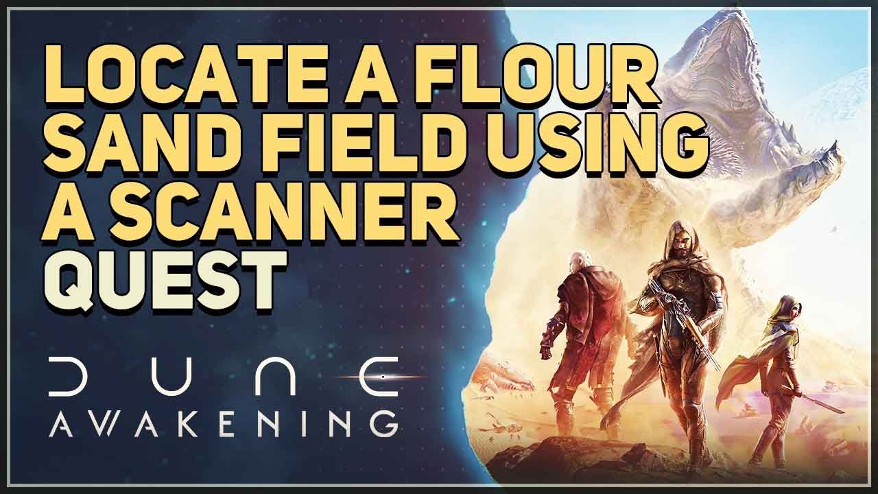 Locate a Flour Sand Field using a Scanner Dune Awakening - YouTube