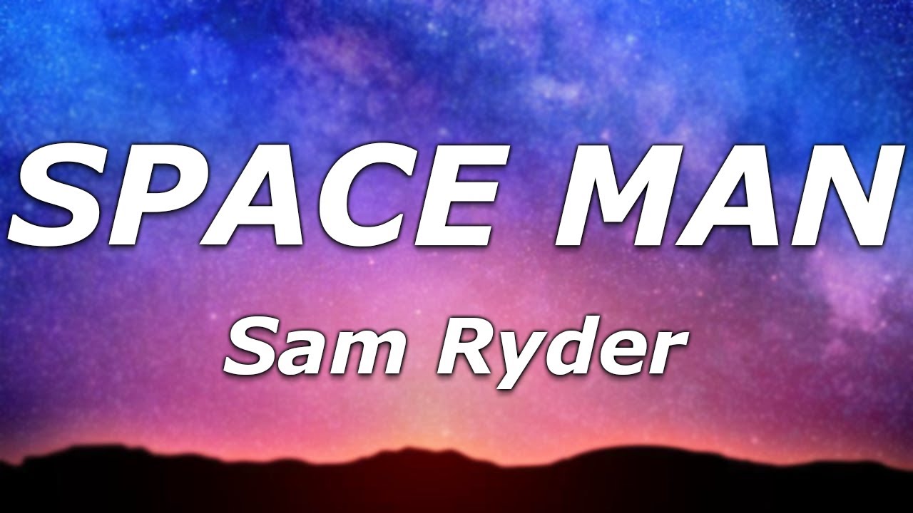Sam Ryder - SPACE MAN (Lyrics) - "I'm up in space, man" - YouTube