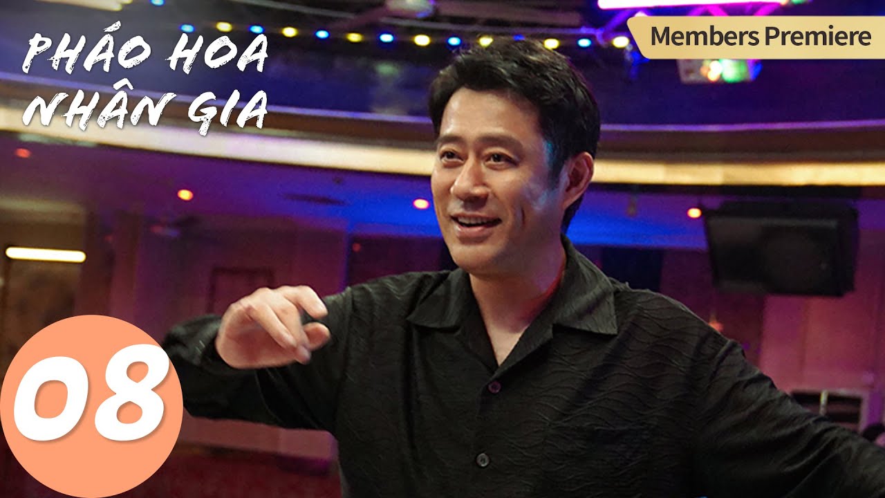 [Member Premiere] Pháo Hoa Nhân Gia - Tập 08 | Hứa Phàm & Mã Tư Thuần ...