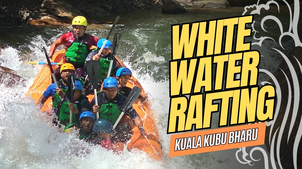 SELANGOR ADVENTURE : White Water Rafting - Kuala Kubu Bharu - YouTube