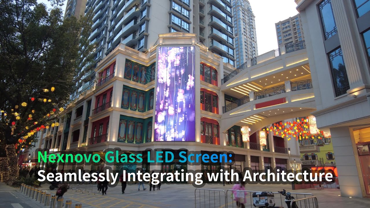 Nexnovo Glass LED Screen: Seamlessly Integrating with Architecture ...