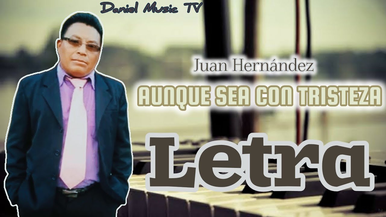 JUAN HERNÁNDEZ (AUNQUE SEA CON TRISTEZA) Letra alabanzas 2024 - YouTube