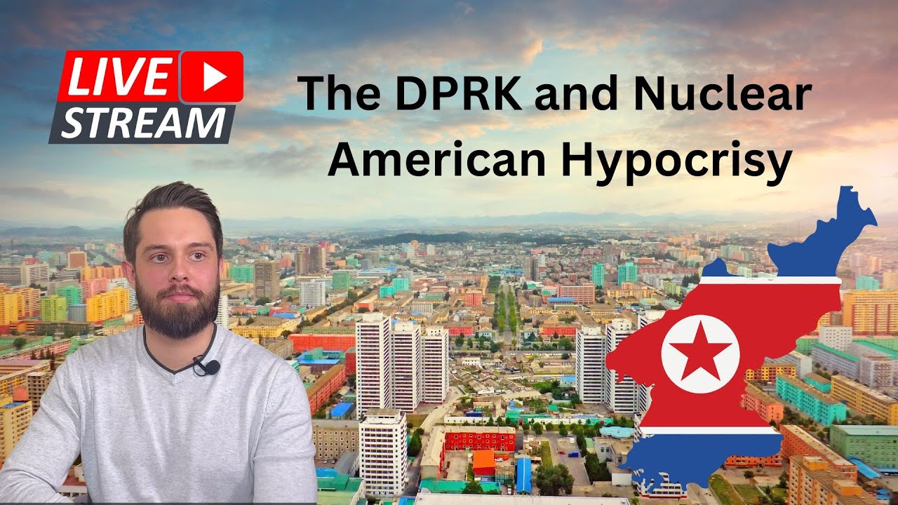 LIVE! The DPRK & America's Nuclear Hypocrisy In The Far East - YouTube