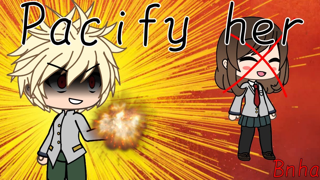 Pacify Her [] Bnha [] Gacha Life [] BakuDeku [] thumbnail will come ...