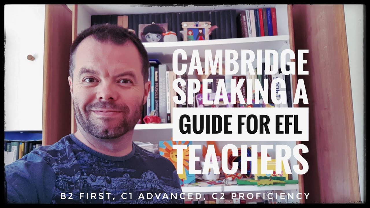 Cambridge Speaking - A Guide for EFL Teachers (B2, C1, C2 levels) - YouTube