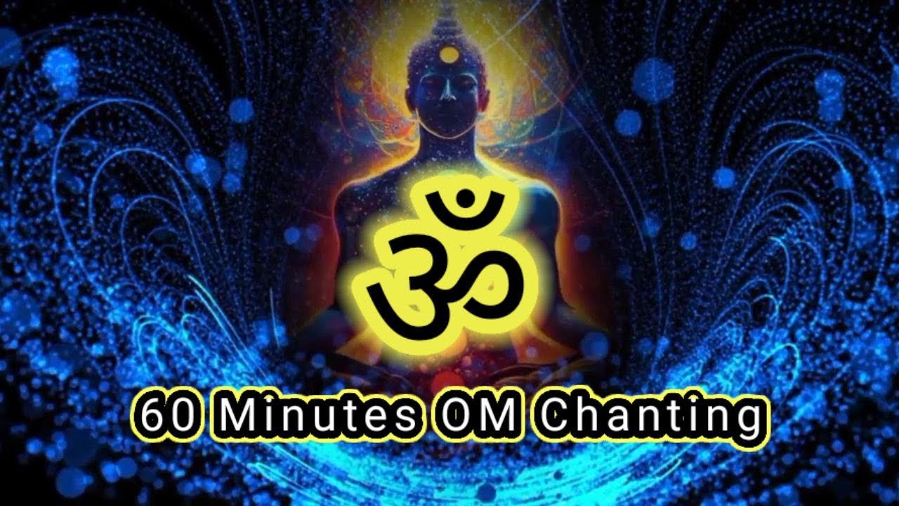 60 Minutes Relaxing OM Chanting Meditation For Stress Relief And ...