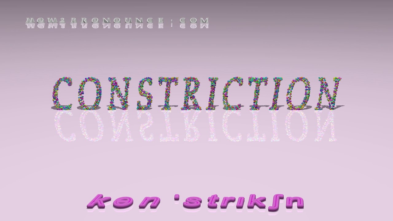 constriction - pronunciation + Examples in sentences and phrases - YouTube