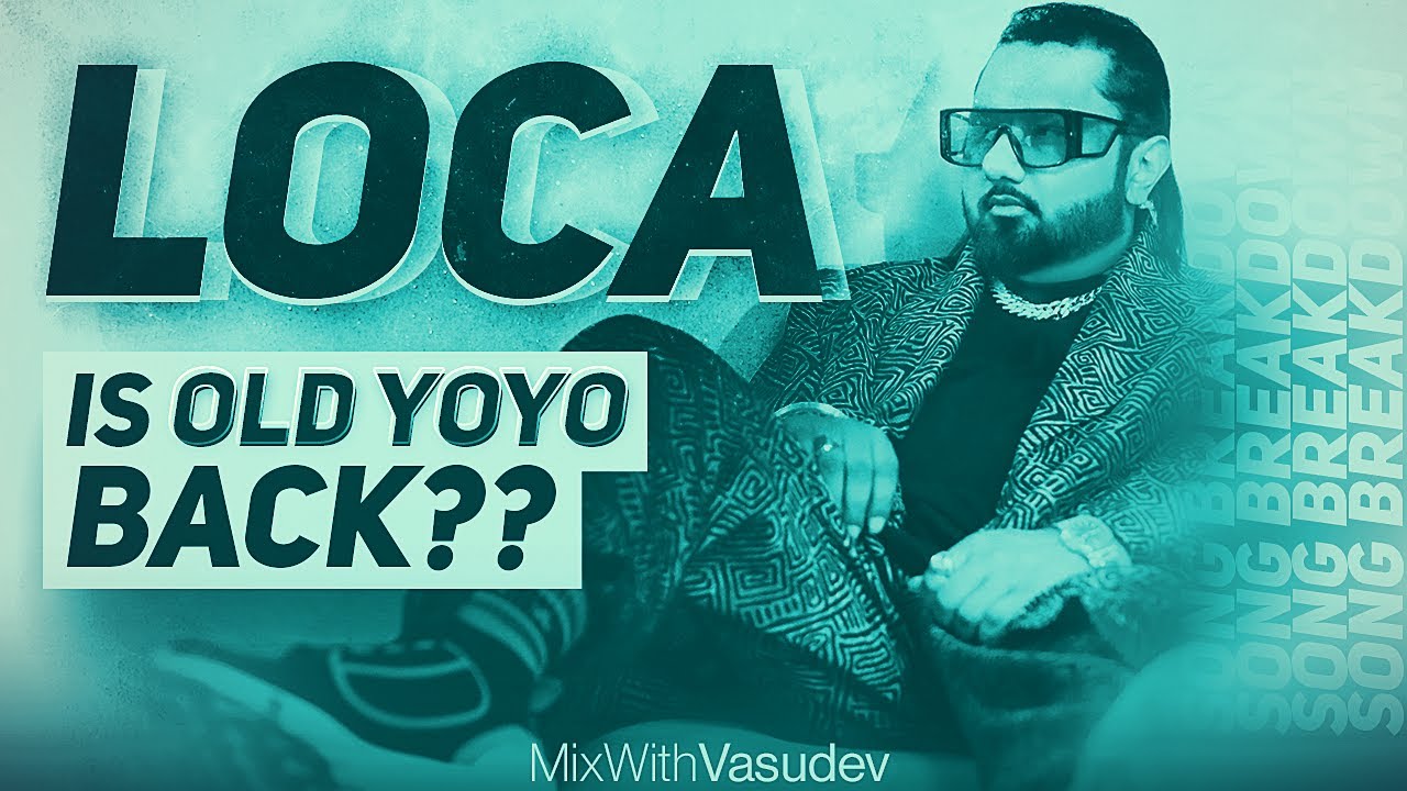 Loca Loca Song ft. Yo Yo Honey Singh | Song Breakdown | New songs 2020 ...