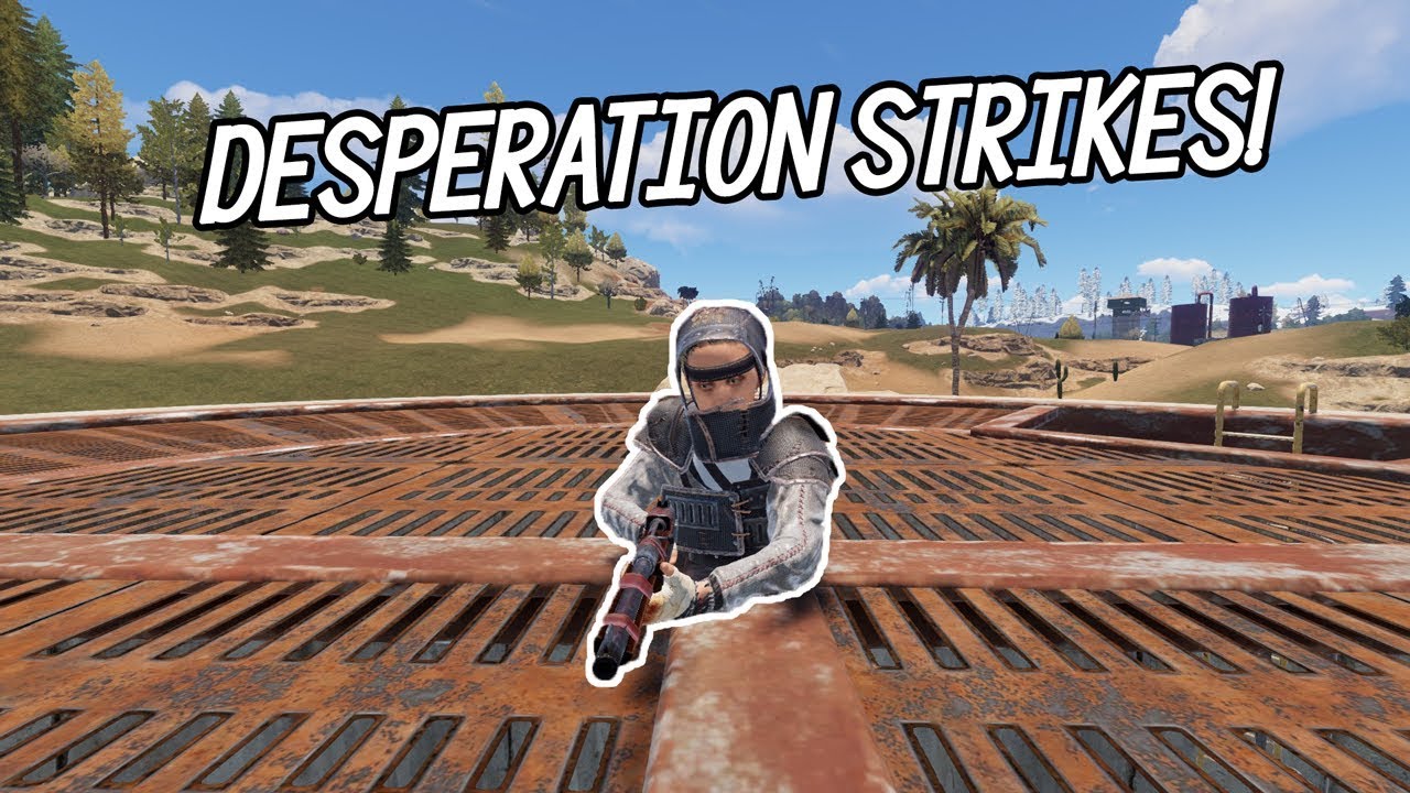 When Desperation HITS! (Rust) (2/3) - YouTube