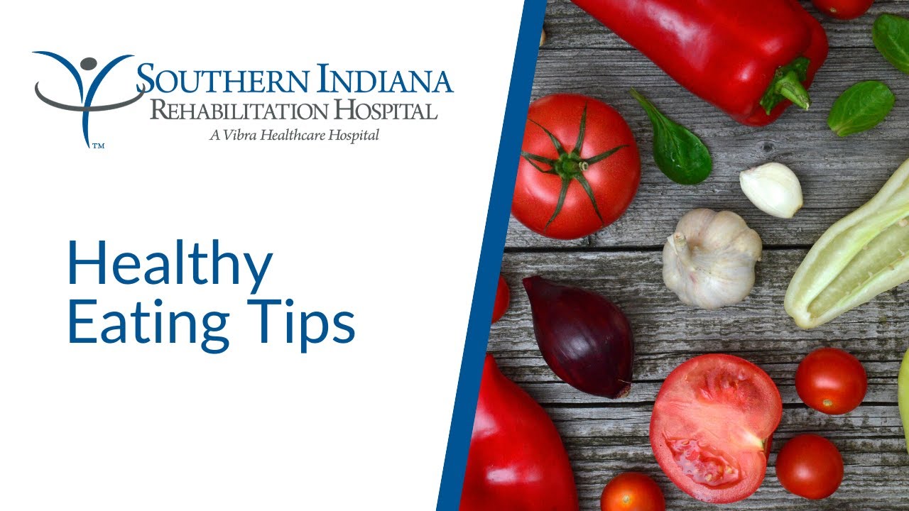 Healthy Eating Tips | Southern Indiana Rehab Hospital - YouTube