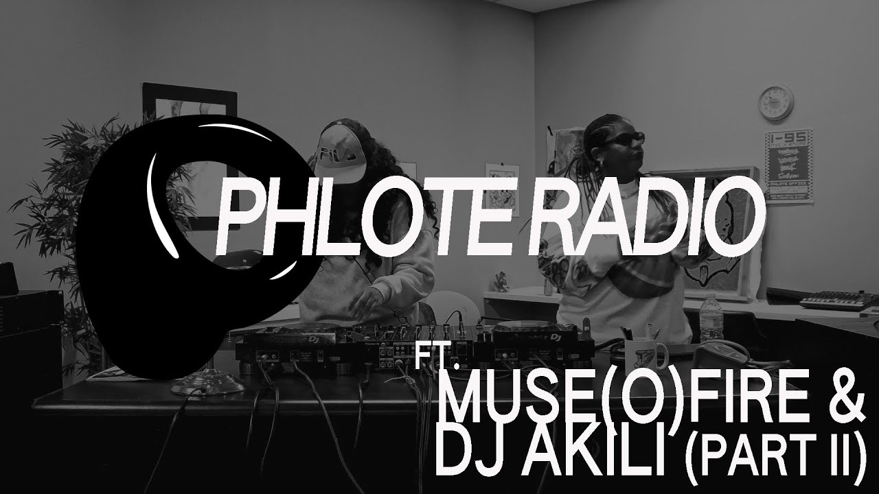 PHLOTE RADIO w/ MUSE(O)FIRE & DJ AKILI (PART 2) - YouTube