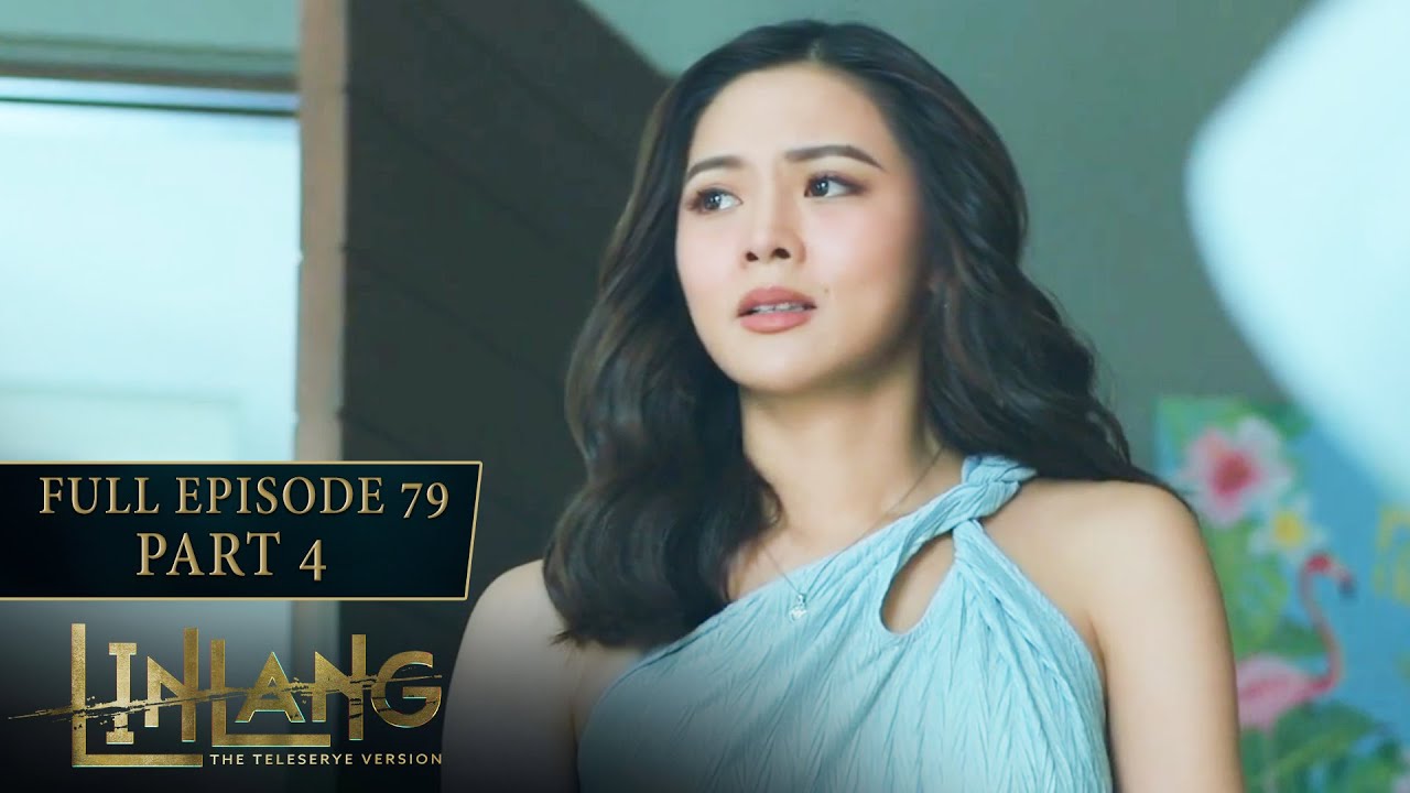 Linlang Full Episode 79 - Part 4/4 | English Subbed - YouTube