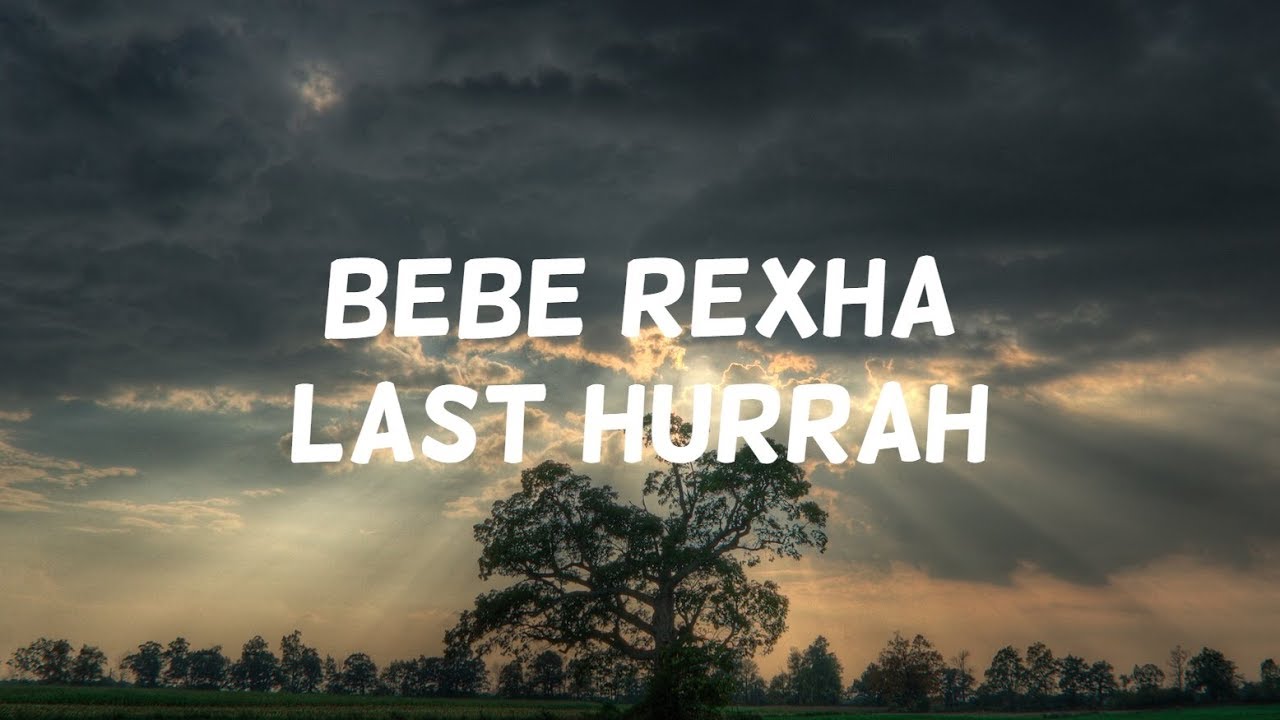 Bebe Rexha - Last Hurrah (lyrics) - YouTube