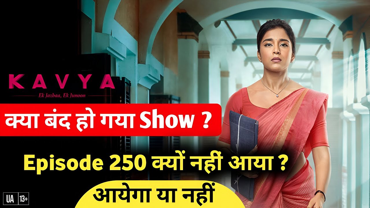 kavya Ep 250 Kyu Nhi Aaya | Kavya Ek Jazbaa Ek Junoon Kya Band Ho Gya ...