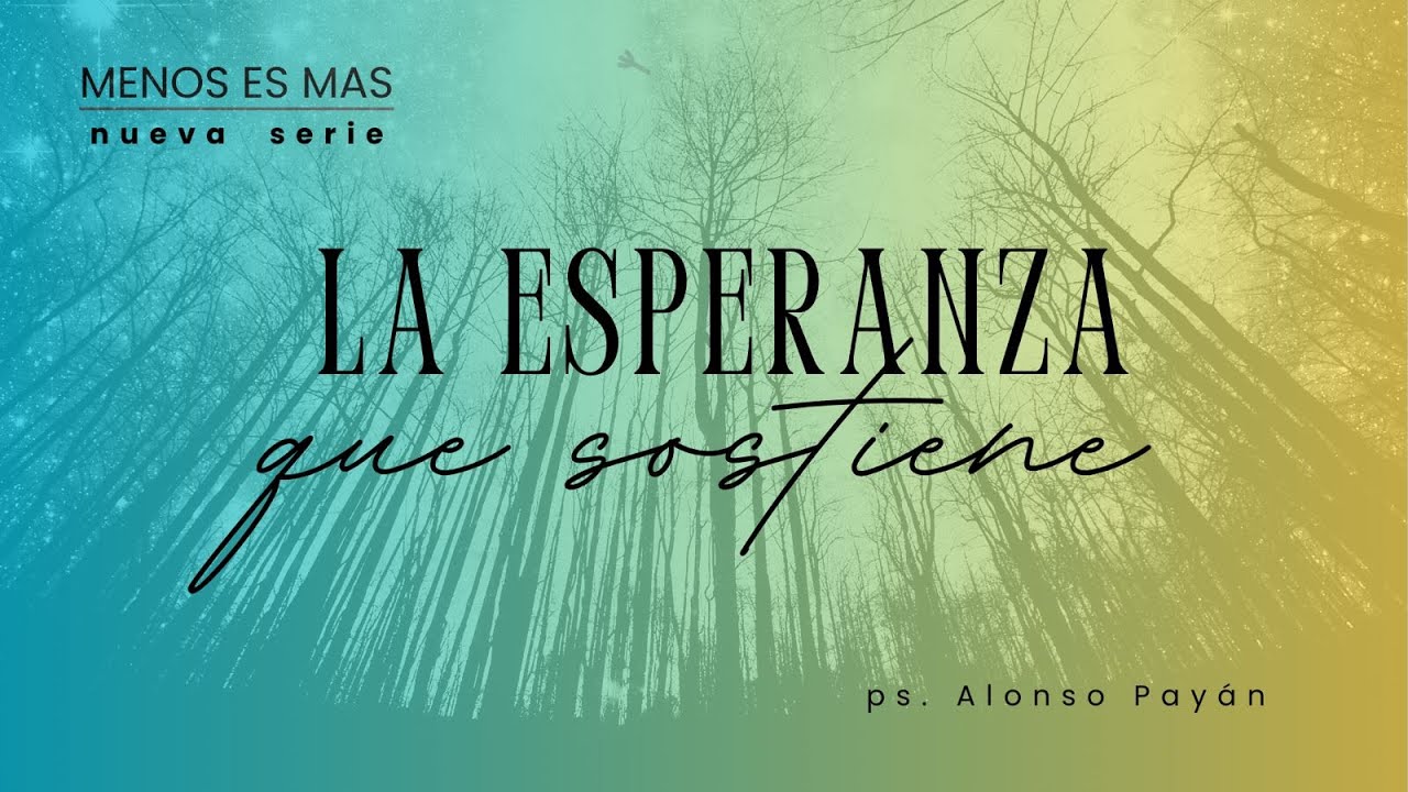 ESPERANZA QUE SOSTIENE | Ps. Alonso Payán - YouTube