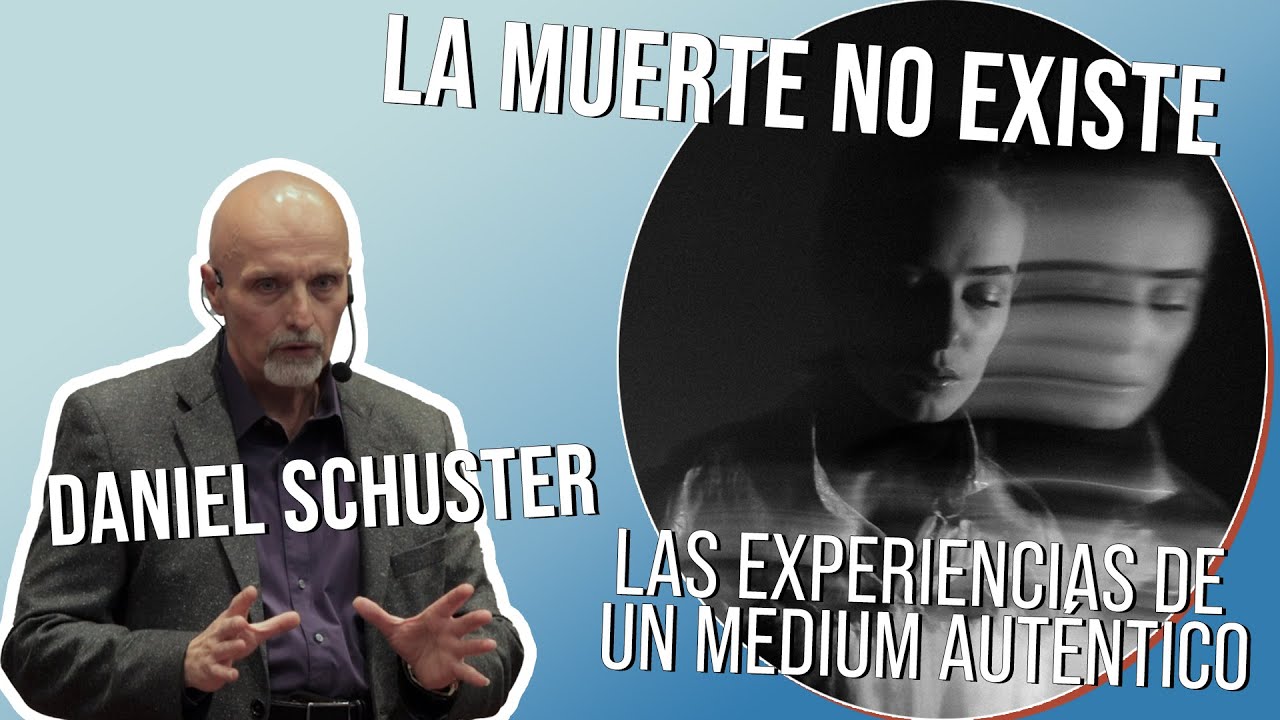 La Muerte no existe Las experiencias de un medium "Daniel Schuster" - YouTube