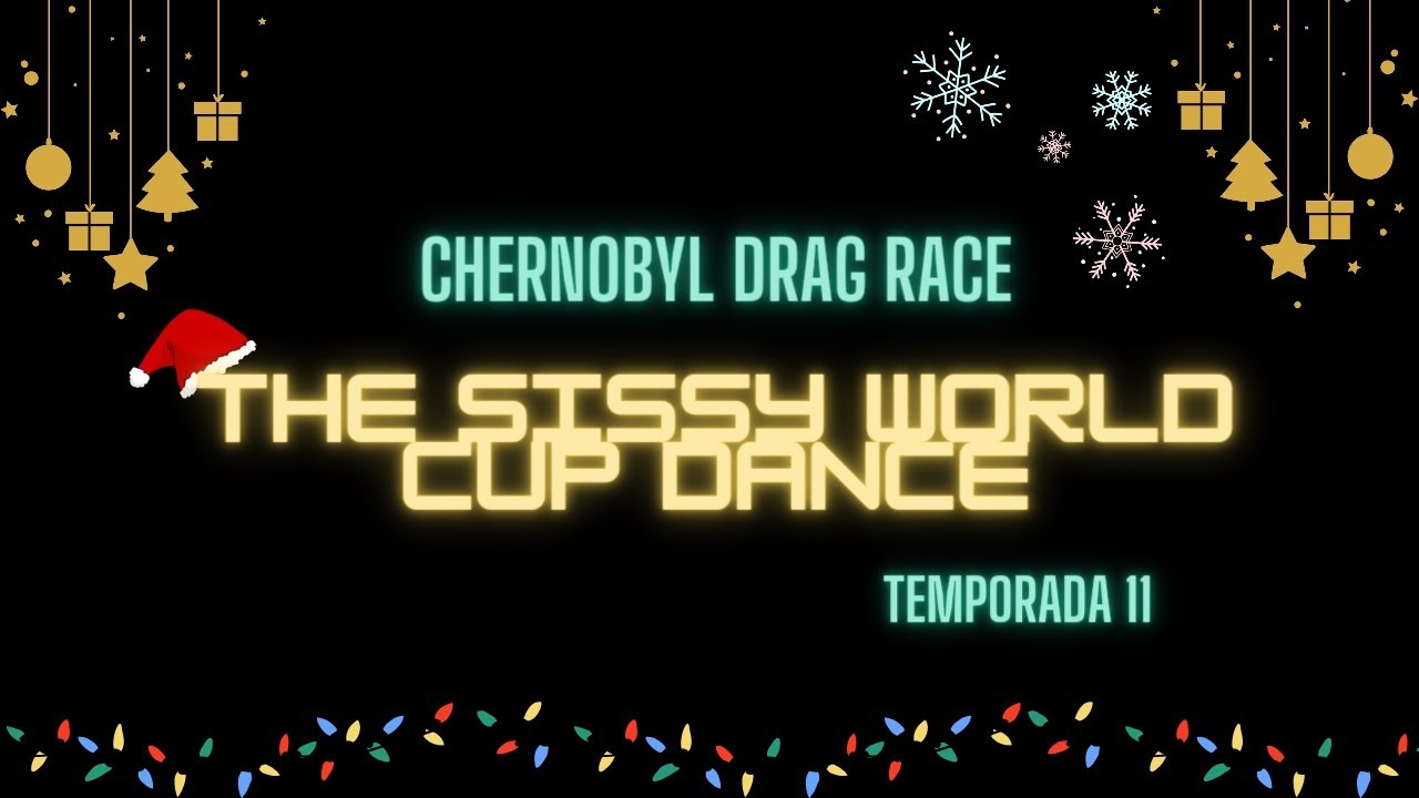 Chernobyl Drag Race ☢️ Temporada 11 - Cap 02 👠 The Sissy World Cup ...