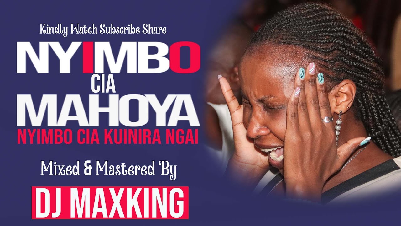 NYIMBO CIA MAHOYA | POWERFUL KIKUYU WORSHIP MIX 2024 | DJ MAXKING - YouTube