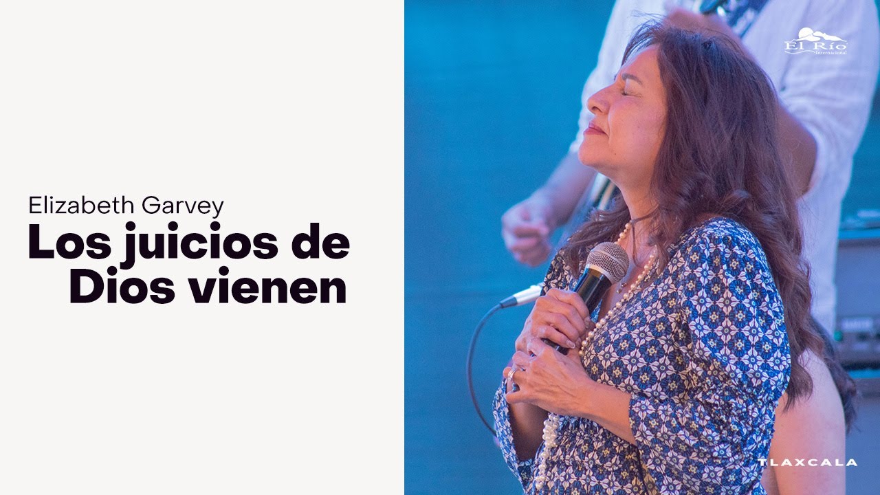 Los juicios de Dios vienen I Elizabeth Garvey - YouTube