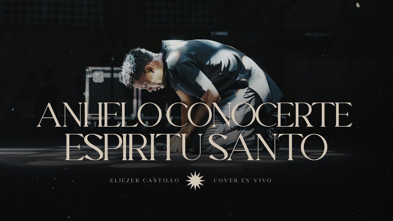 Anhelo Conocerte Espiritu Santo & Yo NAVEGARÉ - Eliezer Castillo (EN ...