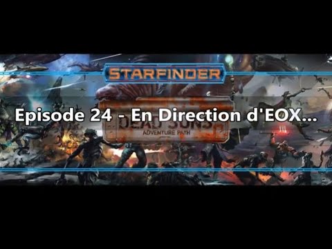 Starfinder Dead Suns : EP24 En Direction d'Eox - YouTube