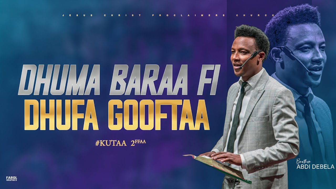 Dhuma Baraa fi Dhufa Gooftaa #kutaa2ffaa #JCPchurch #Brother # ...