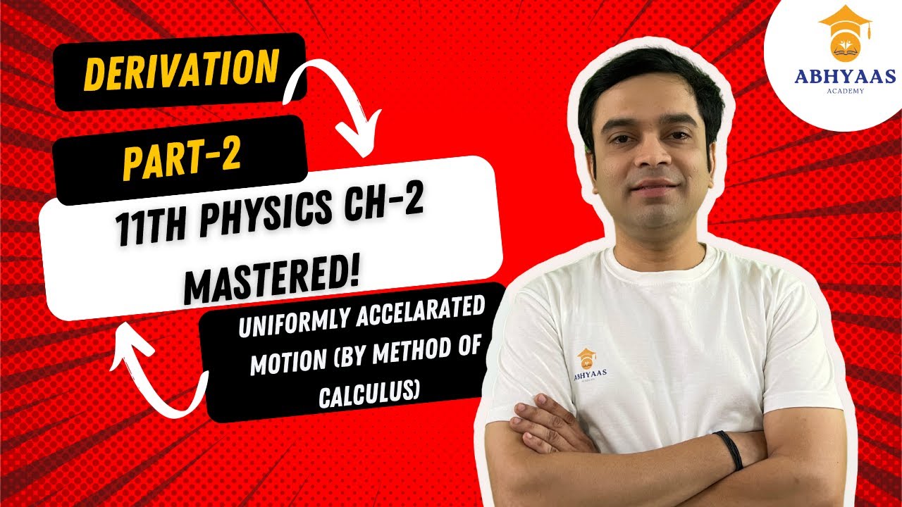 Kinematics Class 11 | Derivation of Equations of Motion via Calculus ...