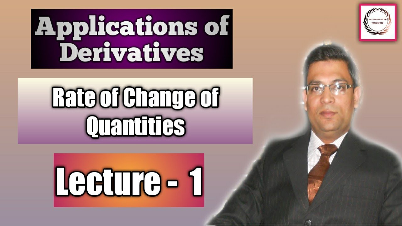 Rate of Change of Quantities | Lecture-1 Application of Derivatives ...