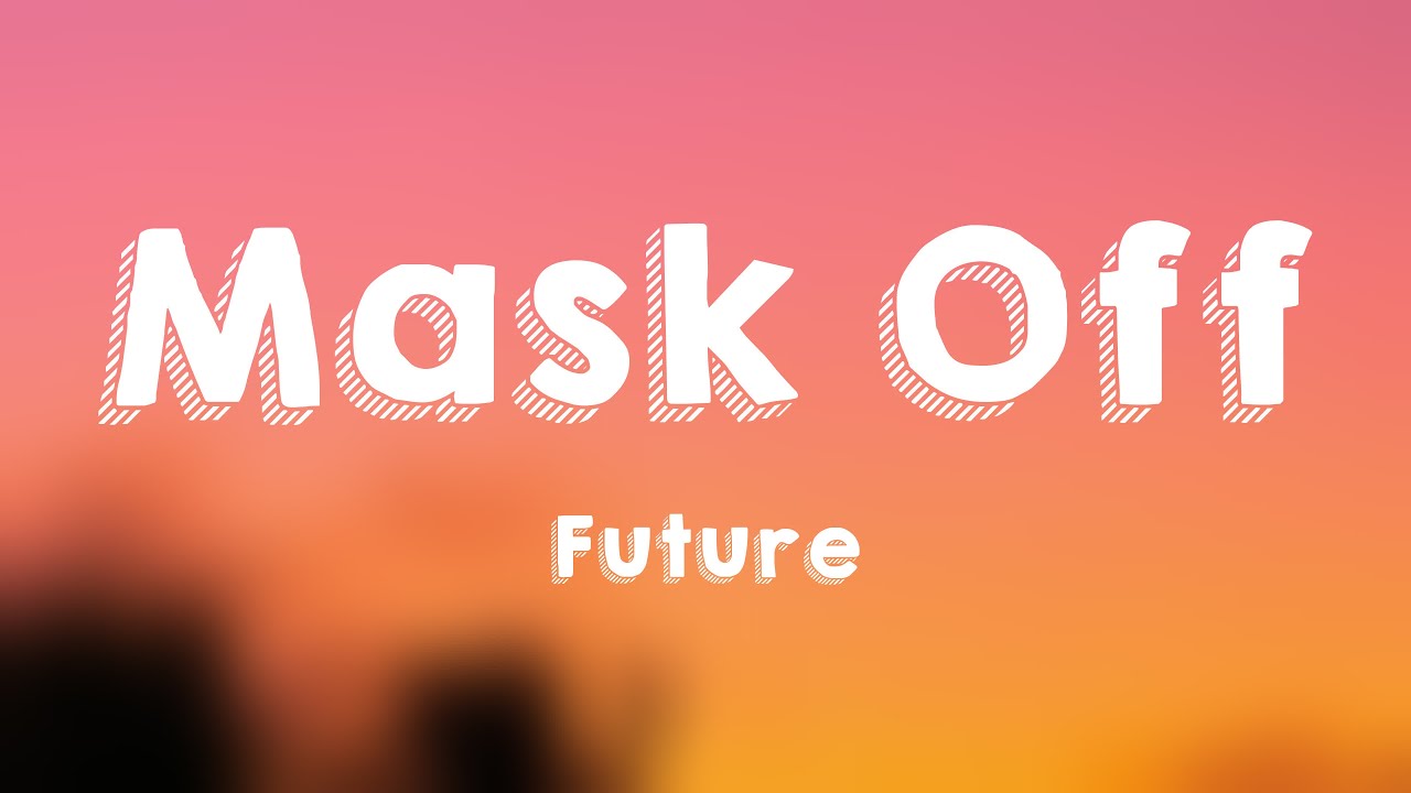 Mask Off - Future (Lyrics Video) 🐋 - YouTube