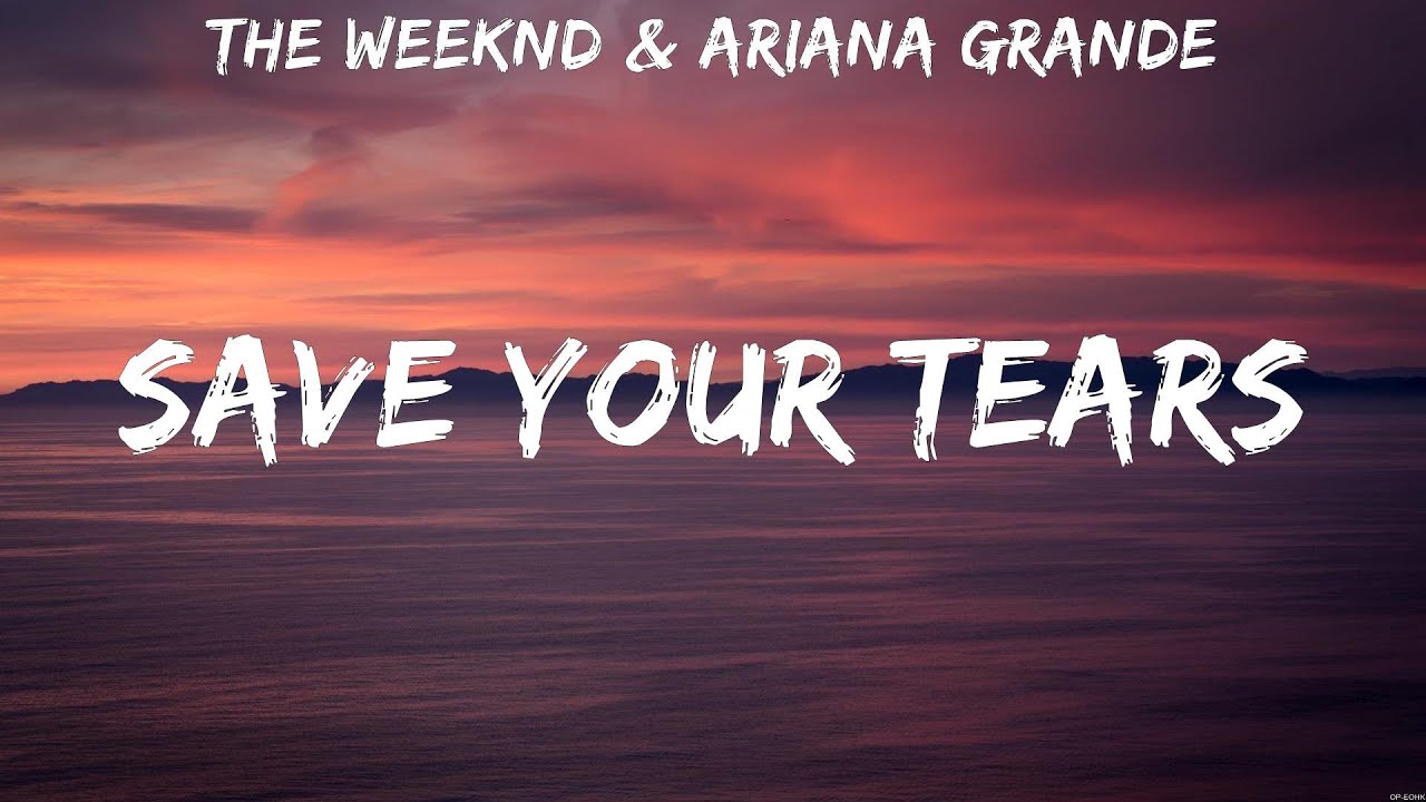 The Weeknd & Ariana Grande - Save Your Tears (Lyrics) - YouTube