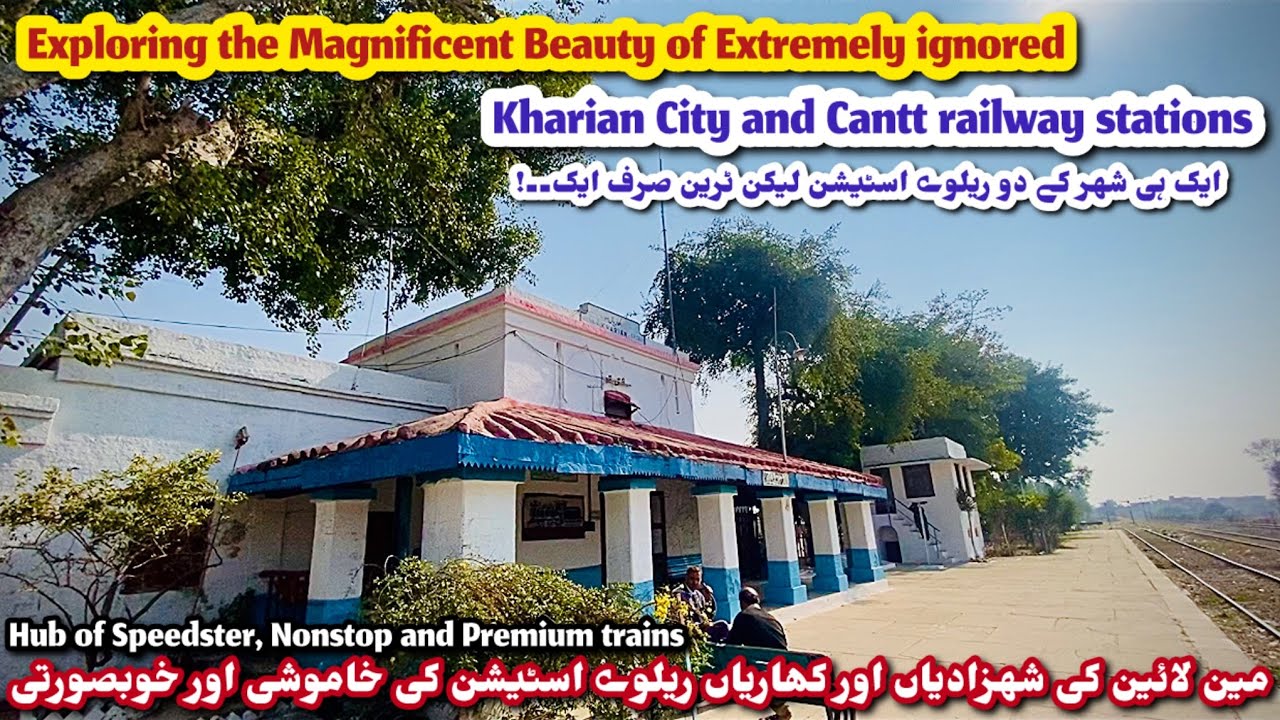 Exploring the magnificent Kharian city and cantt railway stations ...