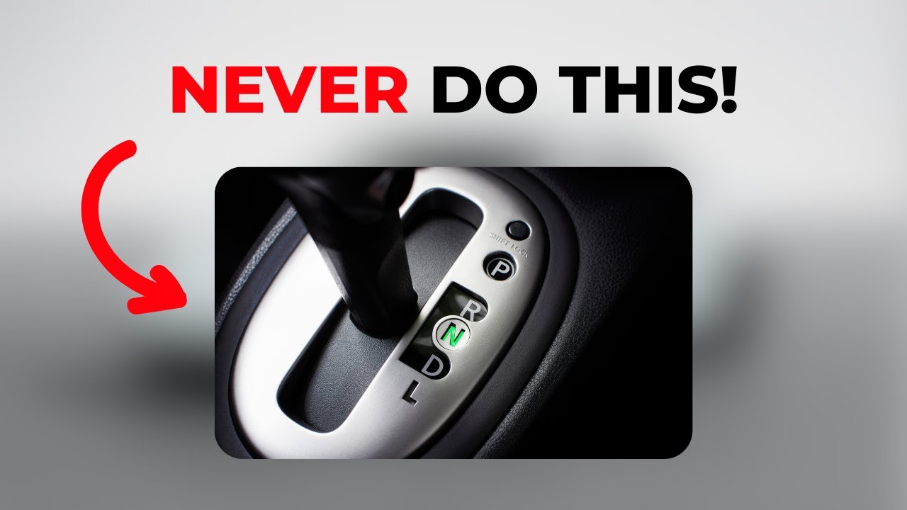 Things You Should NEVER Do in an Automatic Car (Avoid These Mistakes ...
