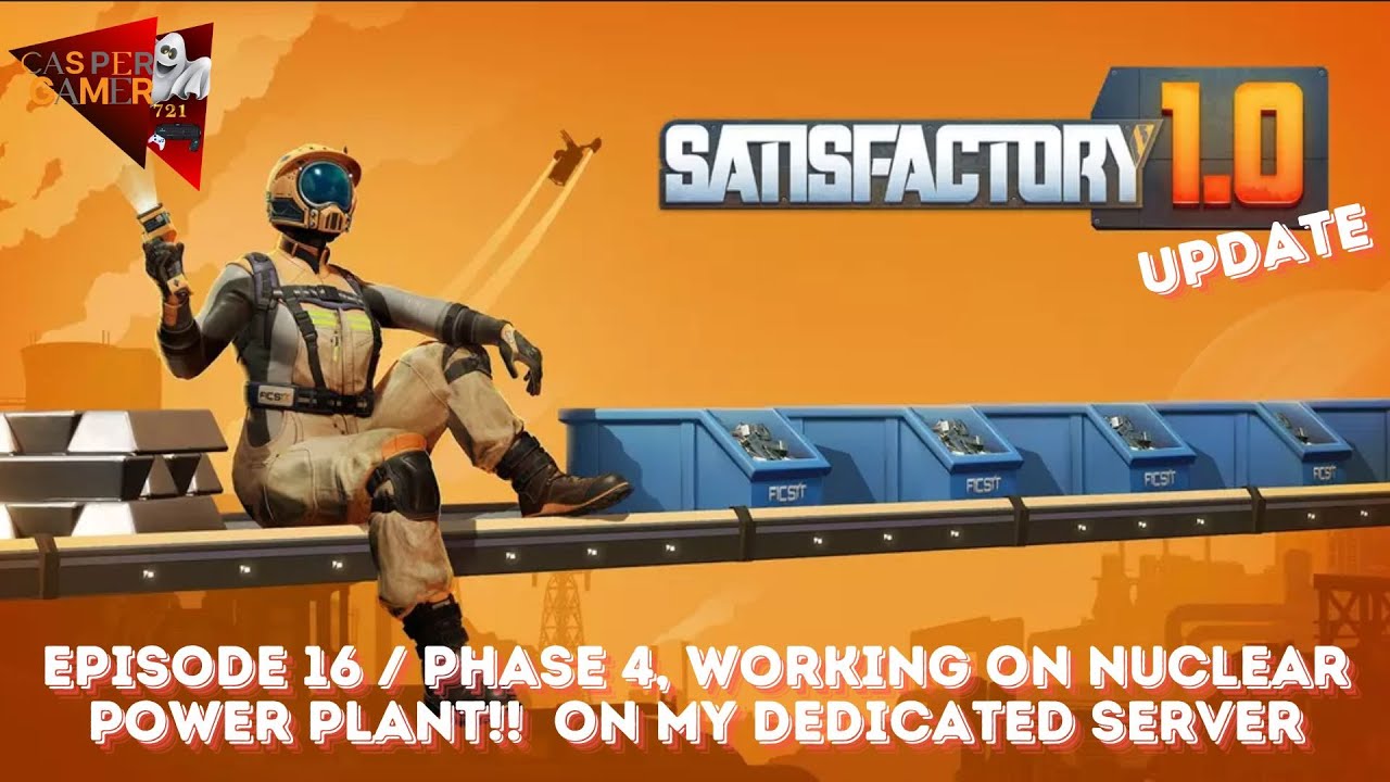 SATISFACTORY, update1.0, EP 16 . phase 4 / working on nuclear power ...