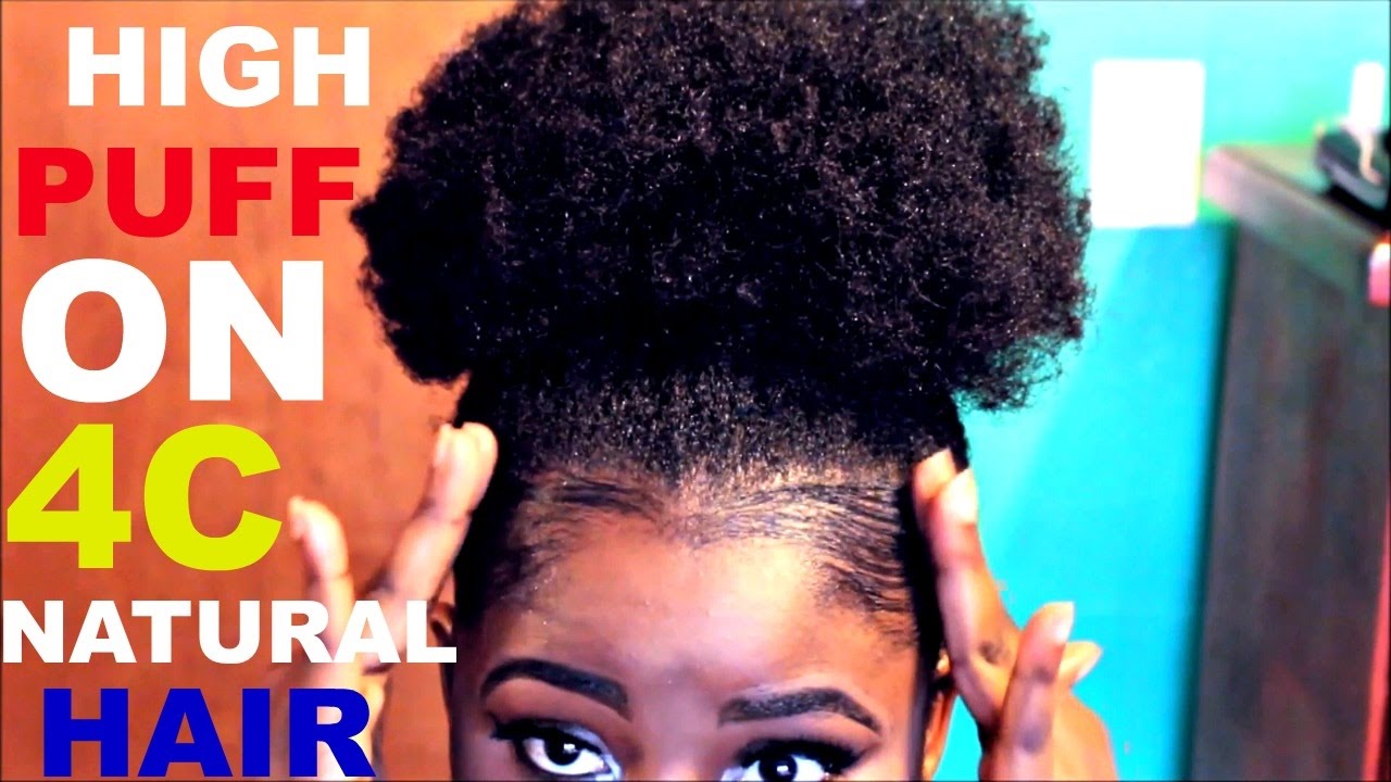 HOW TO : High Puff Tutorial On 4C Natural Hair 2016 Mensahgurl - YouTube