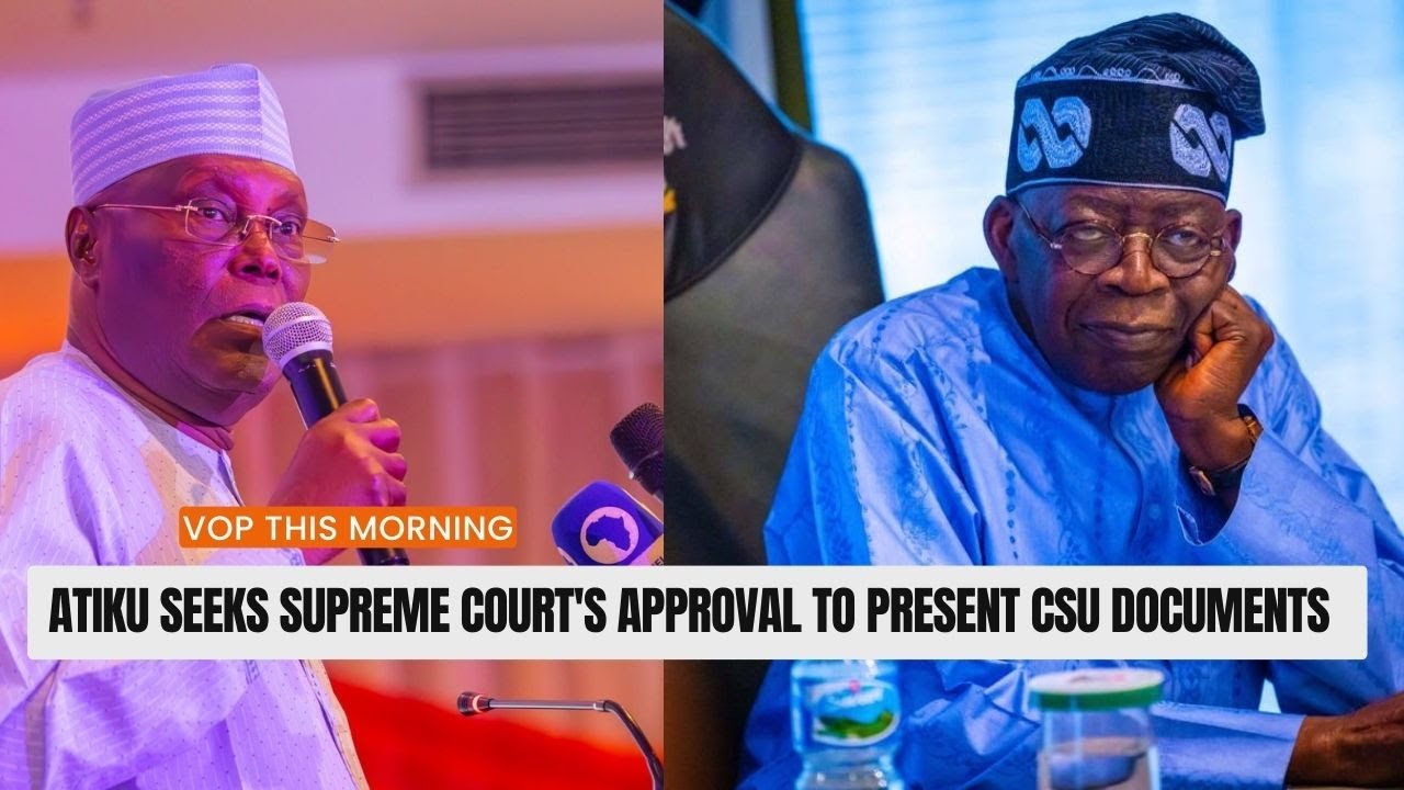 ATIKU SEEKS SUPREME COURT'S APPROVAL TO PRESENT CSU DOCUMENTS - YouTube