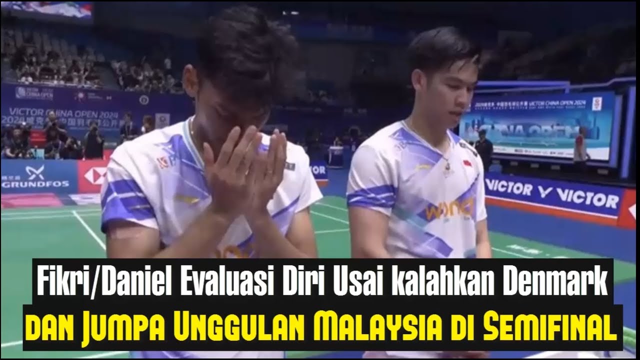 Fikri/Daniel Evaluasi Diri Usai Kalahkan Denmark dan Jumpa Unggulan Malaysia di Semifinal China ...