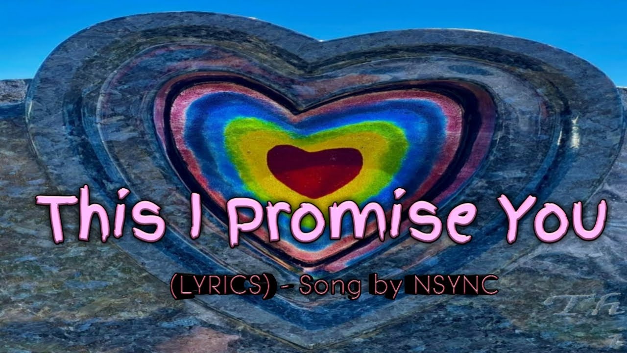 This I Promise You - (LYRICS) Song by NSYNC - YouTube