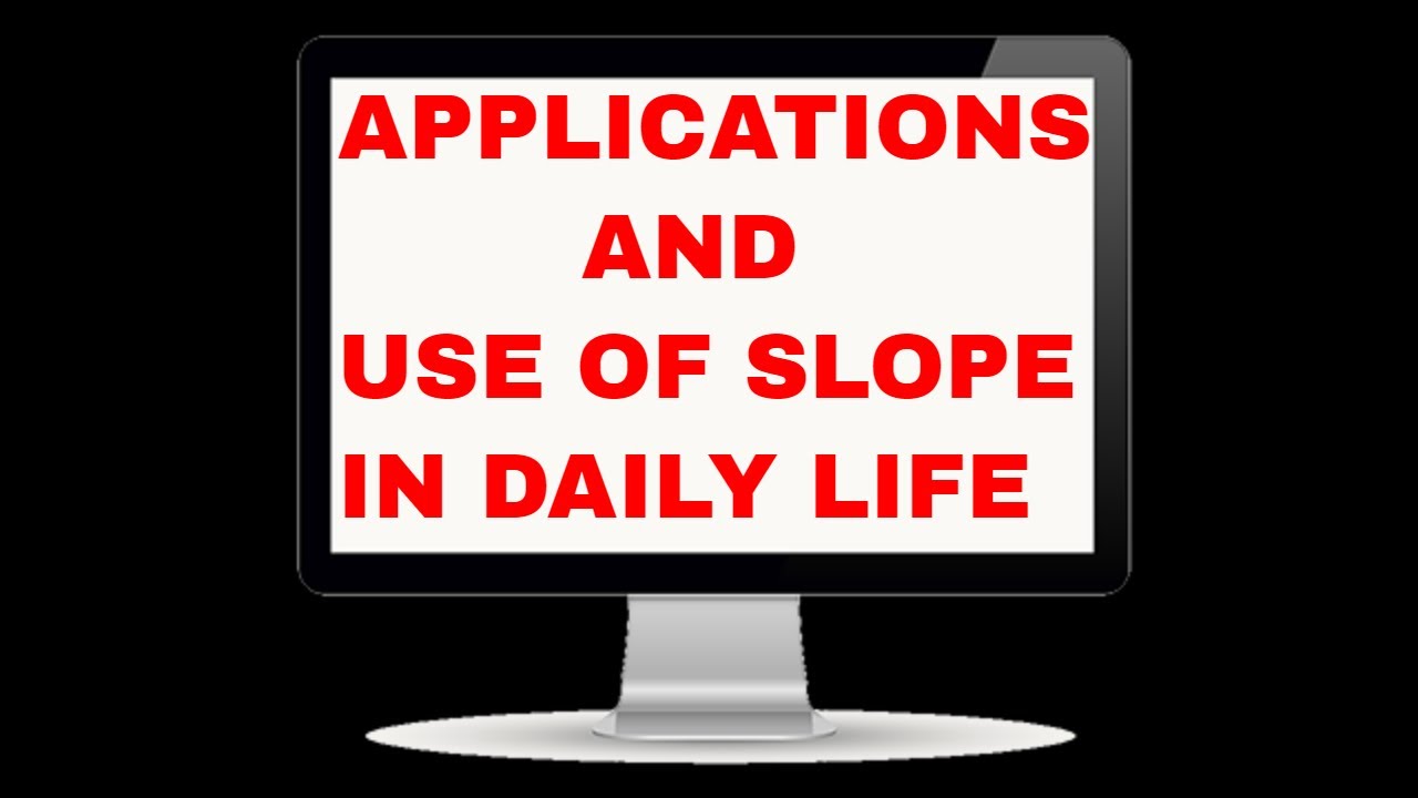 Applications of Slope | Daily life examples of Slope | HAIDER ALI DOGAR ...