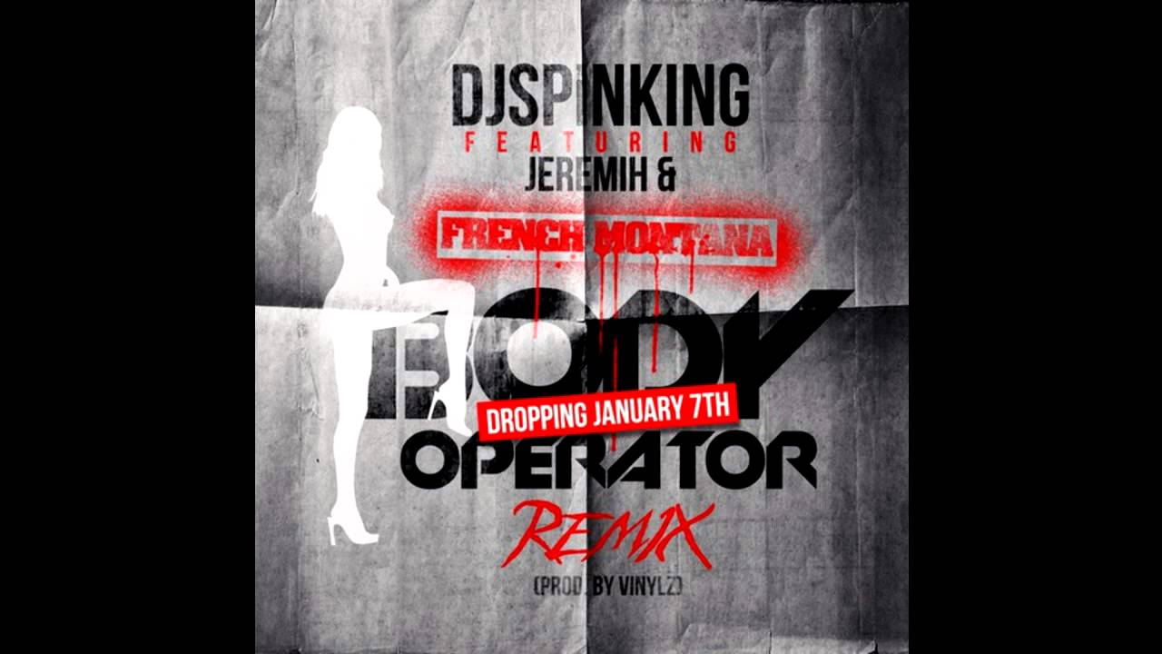 DJ Spinking Body Operator Remix) ft Jeremih & French Montana - YouTube